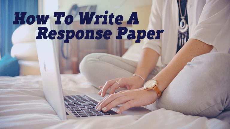 How To Write Response Paper: Best Writing Guide For You!