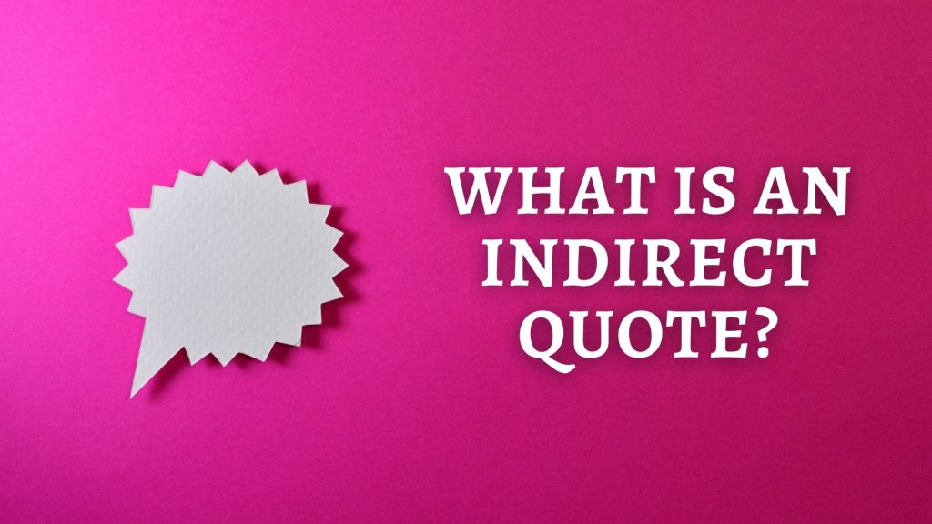 Indirect Quote – Definition & Examples From Experts